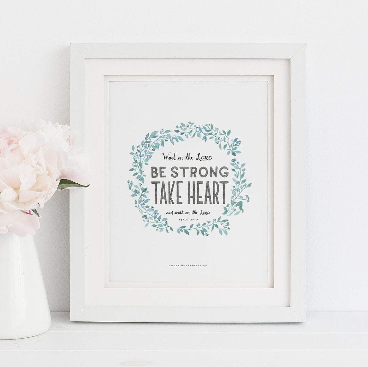 Be Strong Take Heart - Psalm 27:14